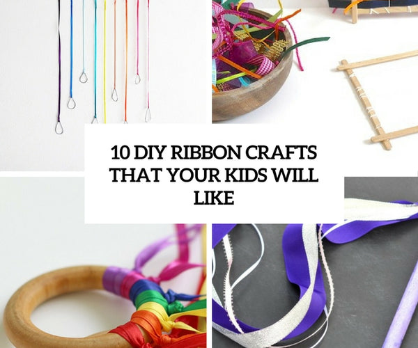 10 DIY Ribbon Crafts That Your Kids Will Like - LaRibbons and Crafts